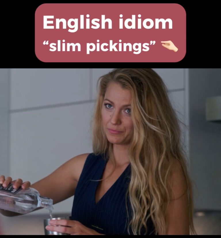 What does "slim pickings" mean?