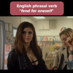 What does "fend for oneself" mean? Learn right now with context.